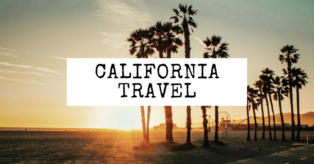 California Travel | Tasty Itinerary